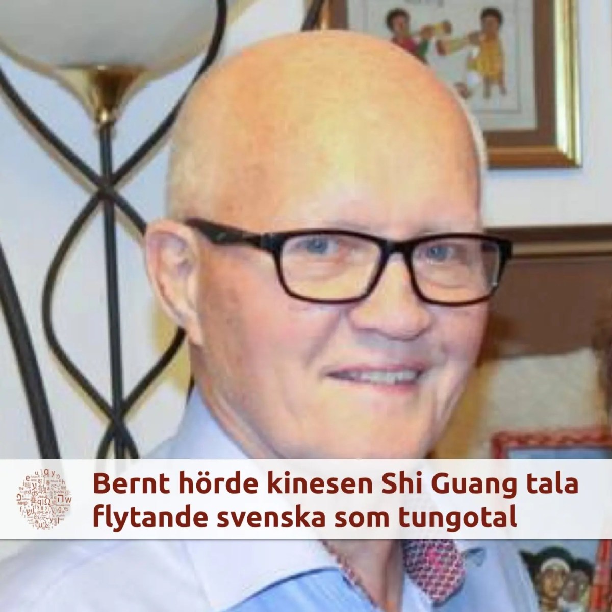 Bernt hörde kinesen Shi Guang tala svenska som tungotal – Hela Pingsten
